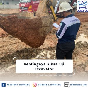 Pentingnya Riksa Uji Excavator - PT Alfa Dinamis Indo Teknik