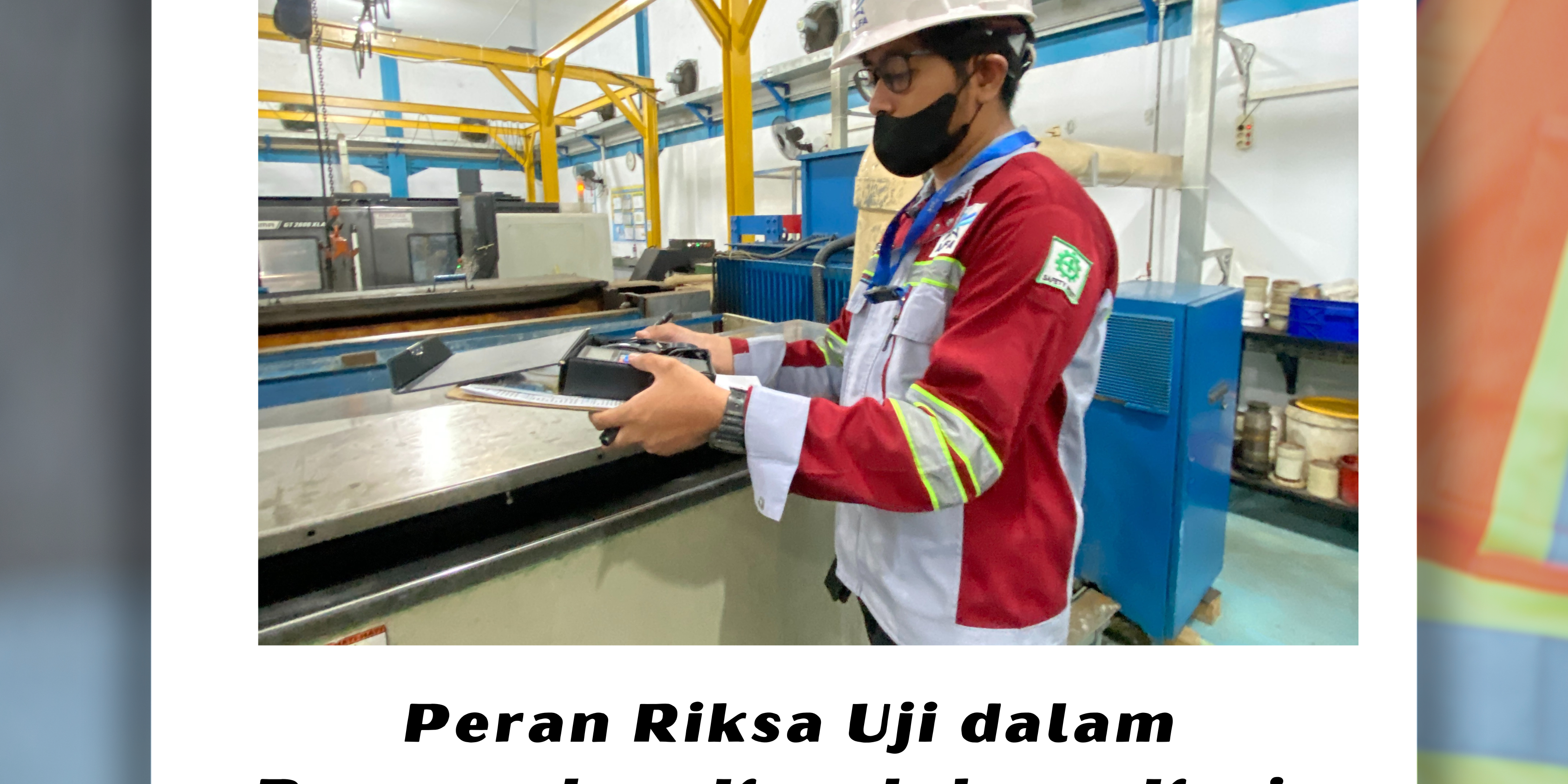 Peran Riksa Uji dalam Pencegahan Kecelakaan Kerja - PT Alfa Dinamis ...