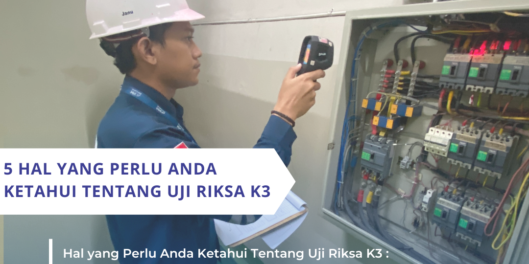 5 Hal yang Perlu Anda Ketahui Tentang Uji Riksa K3 - PT Alfa Dinamis Indo Teknik